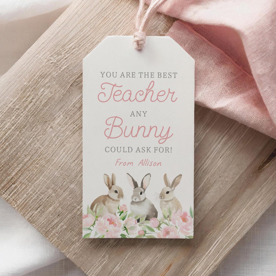 Floral Easter Gift Tag Template, Best Teacher Any Bunny Could Ask For ...
