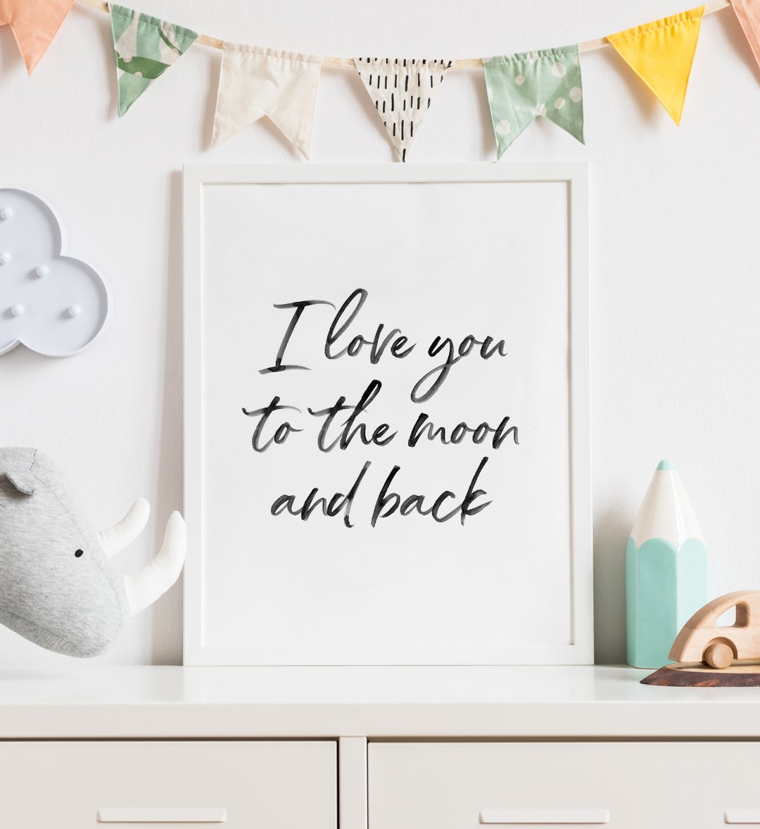 I Love You to the Moon and Back Print, Printable Quote Wall Art, Gender ...