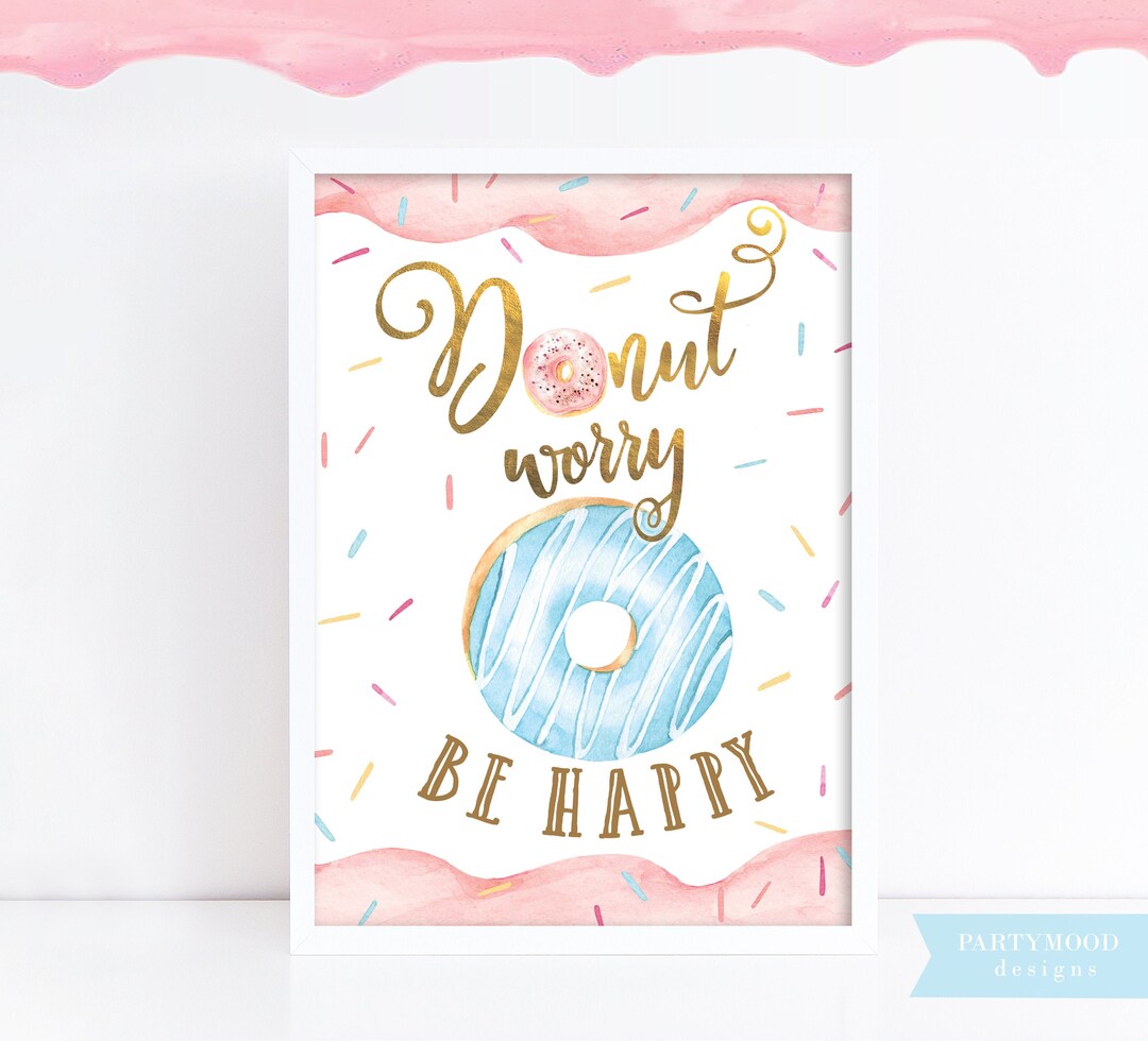 Donut Worry Be Happy, Funny Donut Signs, Donut Birthday Party, Sweet ...