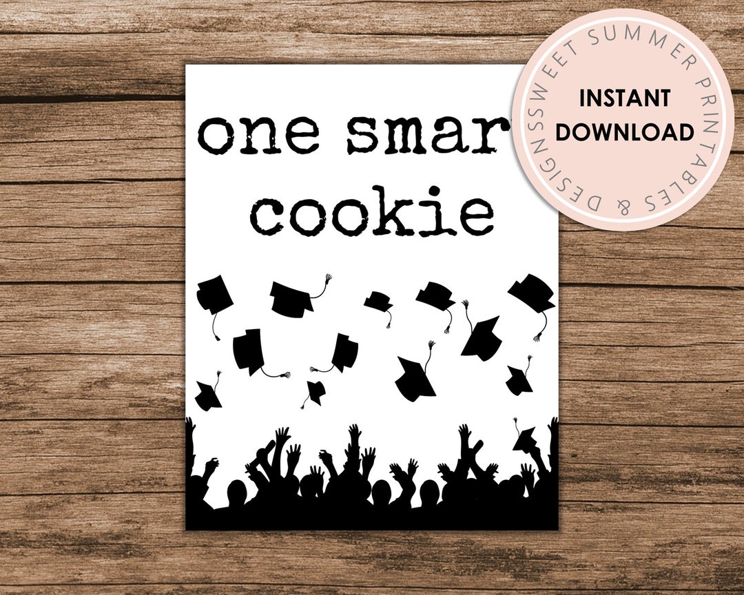 Graduation Cookie Sign Printable, One Smart Cookie Sign, Graduation ...