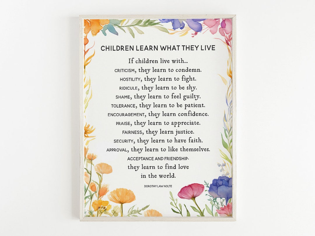 Children Learn What They Live Poem by Dorothy Law Nolte Printable ...