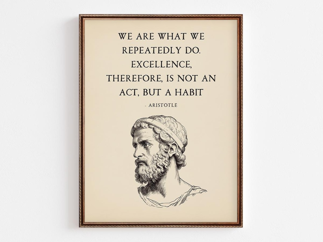 We Are What We Repeatedly Do Excellence Quote - Aristotle Printable ...