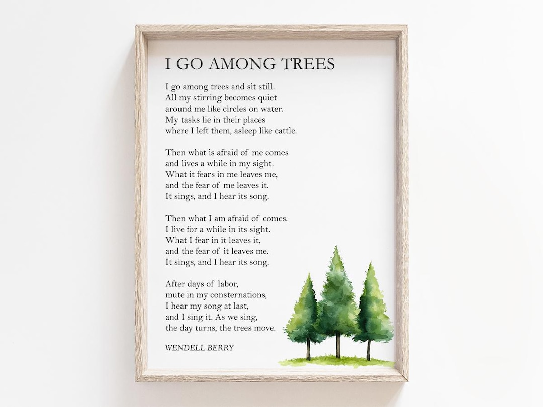 I Go Among Trees Poem Wendell Berry, Nature Life Printable, Peace ...