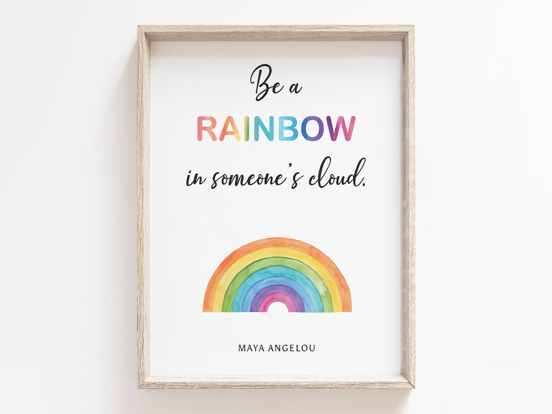 Be A Rainbow Quote by Maya Angelou, Nursery Printable, Kindness Print ...