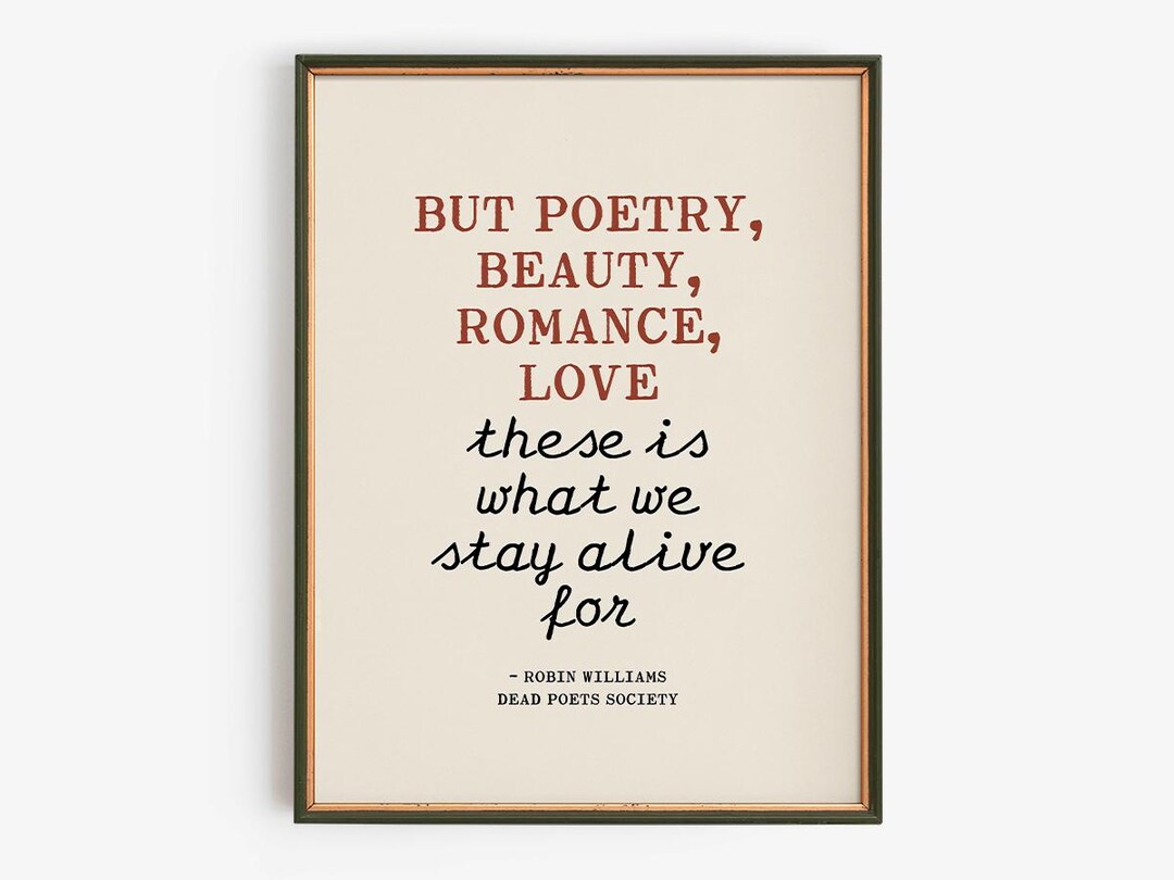 But Poetry, Beauty, Romance, Love - Dead Poets Society Quote Printable ...