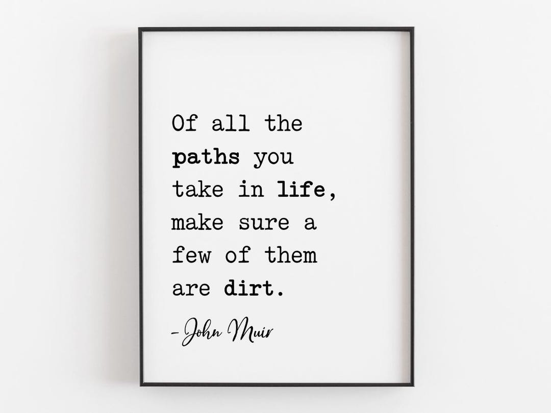 Of All the Paths You Take in Life Quote John Muir Printable, Digital ...