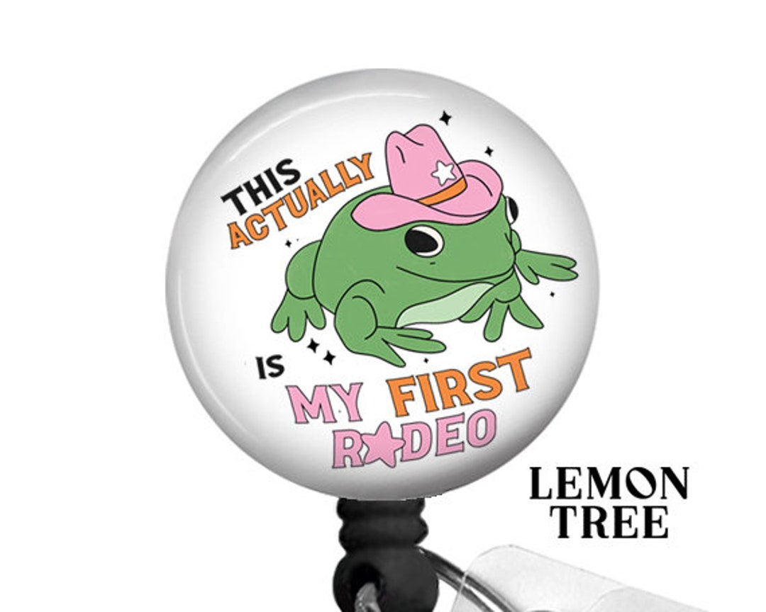 Funny Frog This Actually is My First Rodeo Western Badge Reel ...