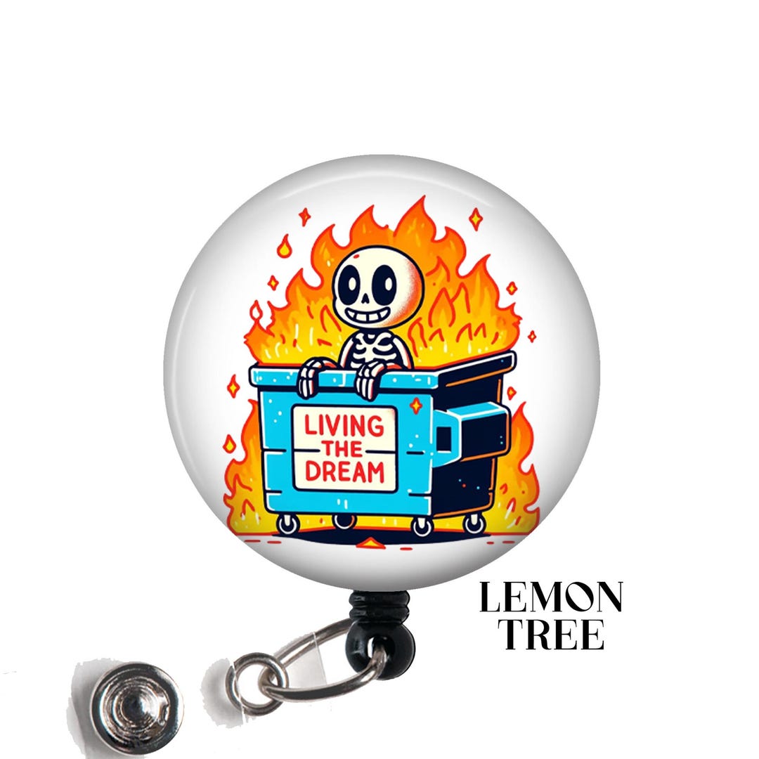 Funny Skeleton Dumpster Fire Badge Reel: "living the Dream" Nurse Gift ...
