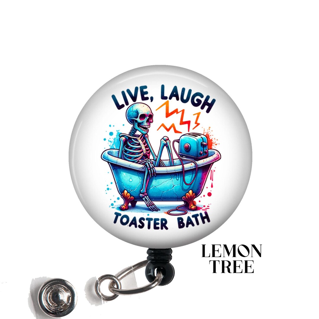 Funny Live, Laugh Toaster Bath Badge Reel - Skellie Retractable Badge ...
