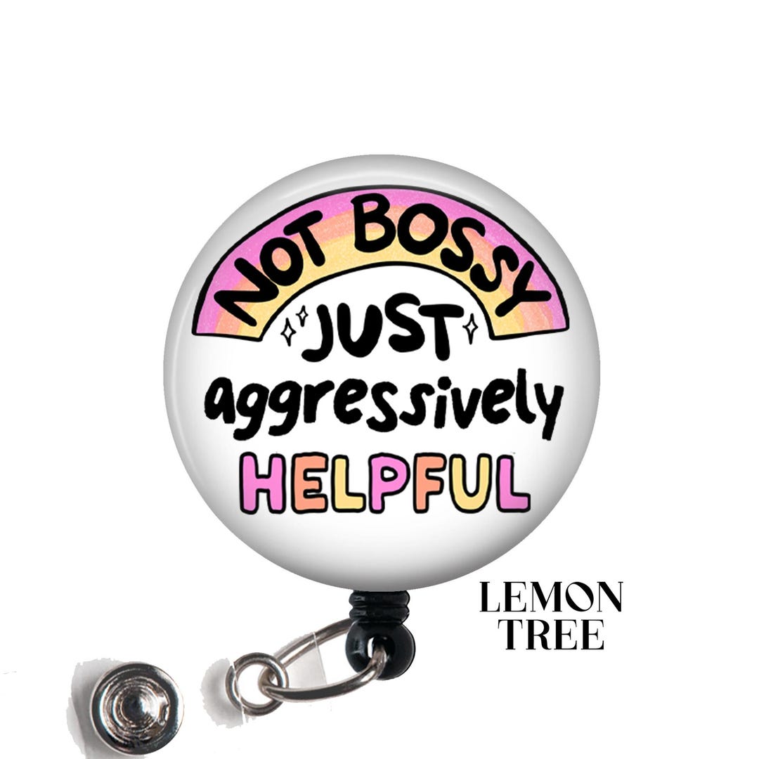 Not Bossy Just Aggressively Helpful Badge Reel, Retractable Badge ...