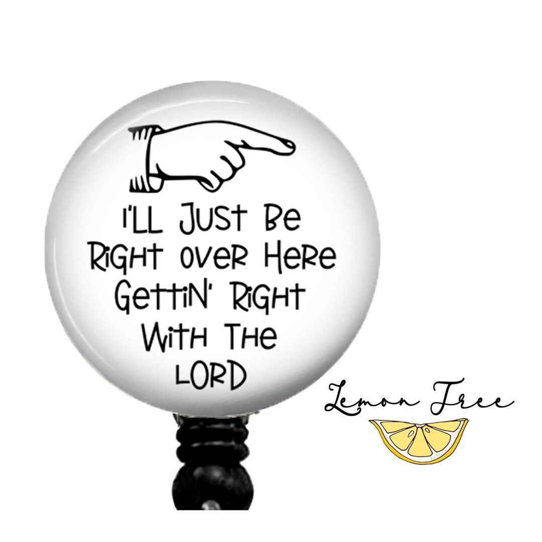 Funny Getting Right With the Lord Badge Reel Retractable Badge Holder ...