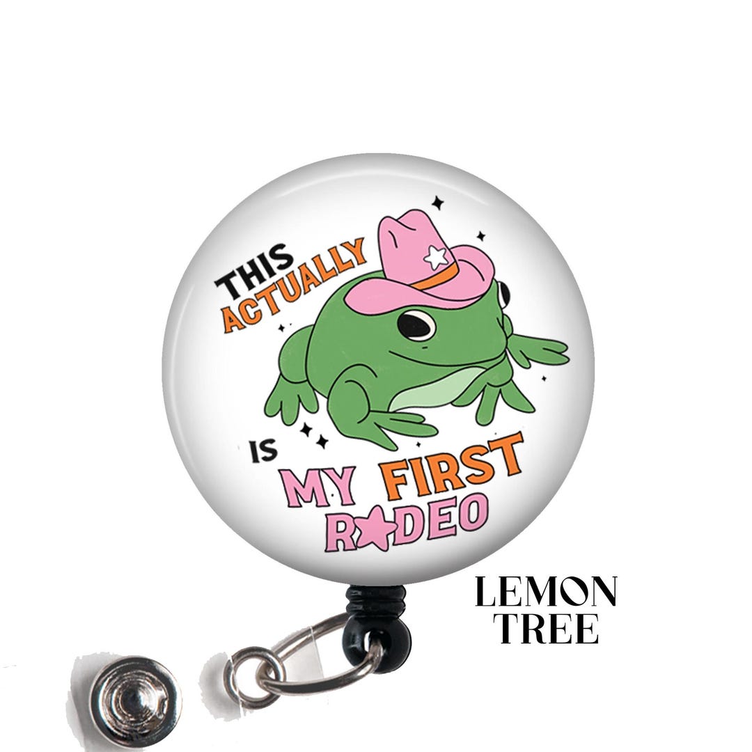 Funny Frog This Actually is My First Rodeo Western Badge Reel ...