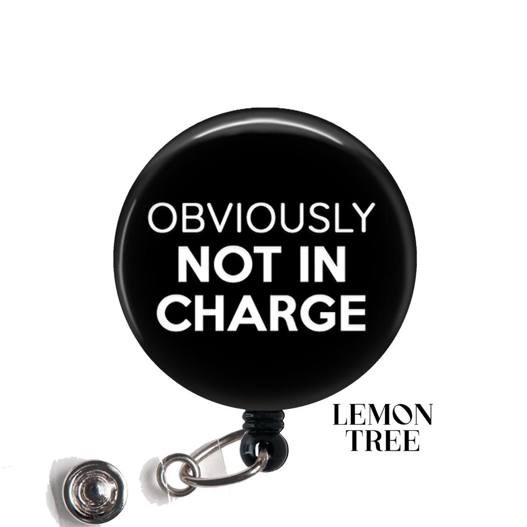 Funny 'obviously Not in Charge' Badge Reel - Nurse Gift - Etsy
