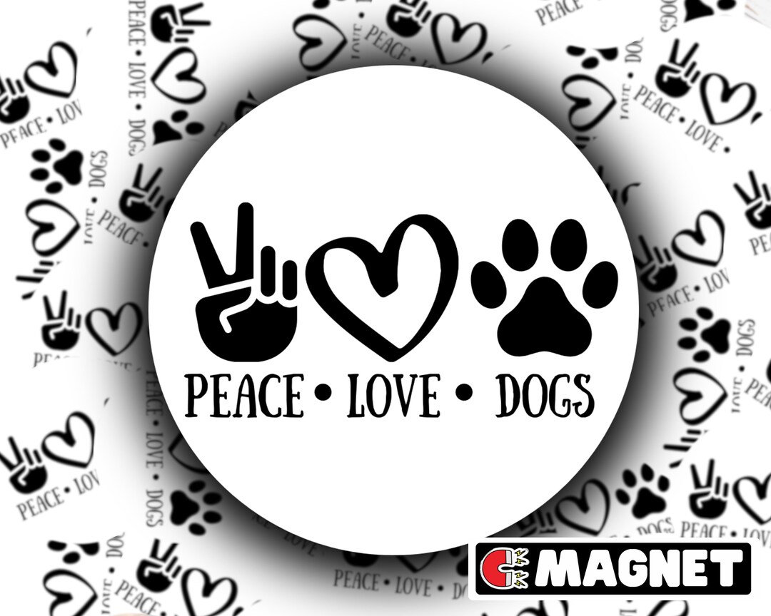 Peace Love Dogs Magnet, Car Magnet, Dog Lover, Fridge Magnets, Dog ...