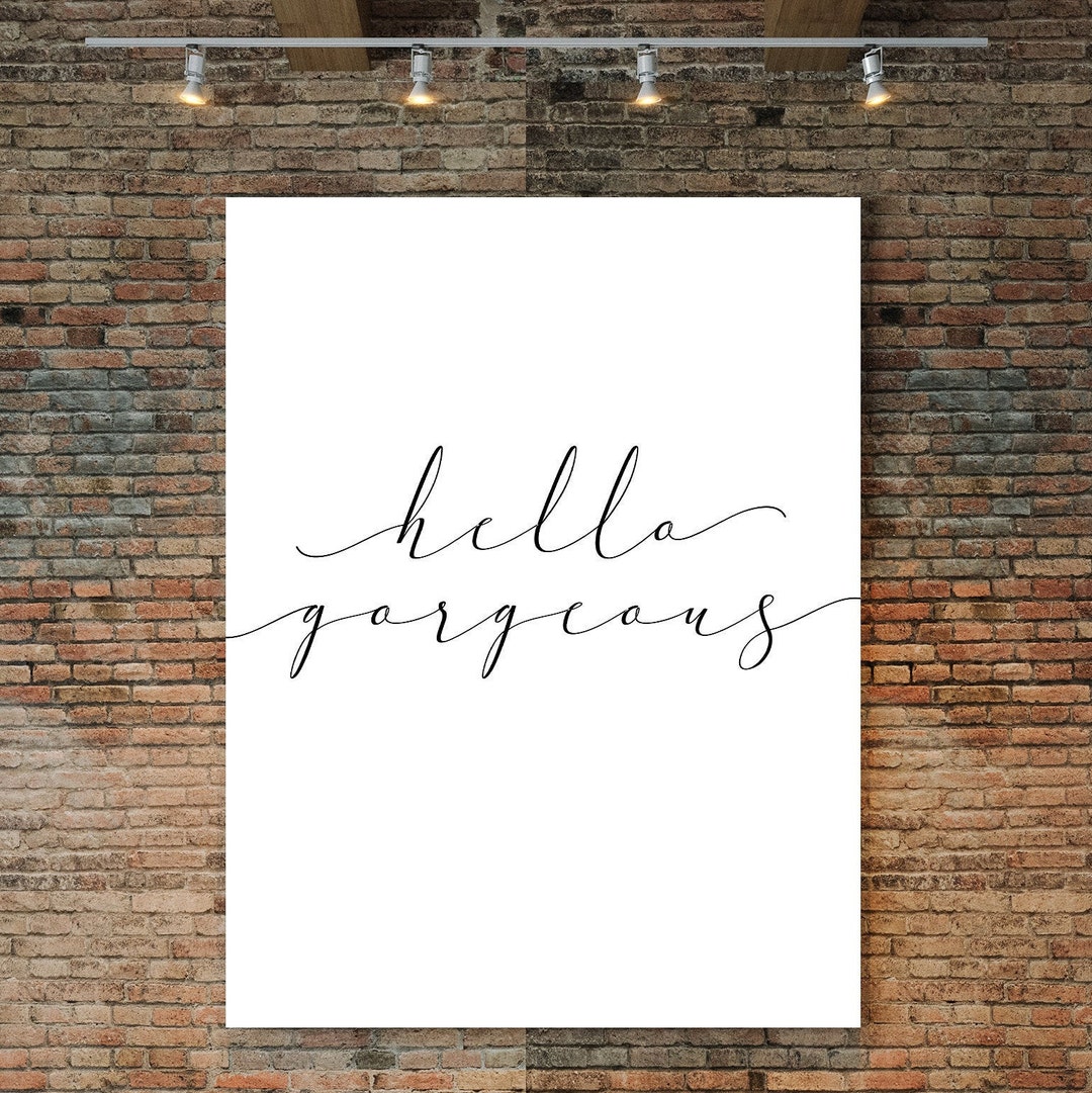 Hello Gorgeous Poster, Calligraphy Typography, Black and White, Modern ...