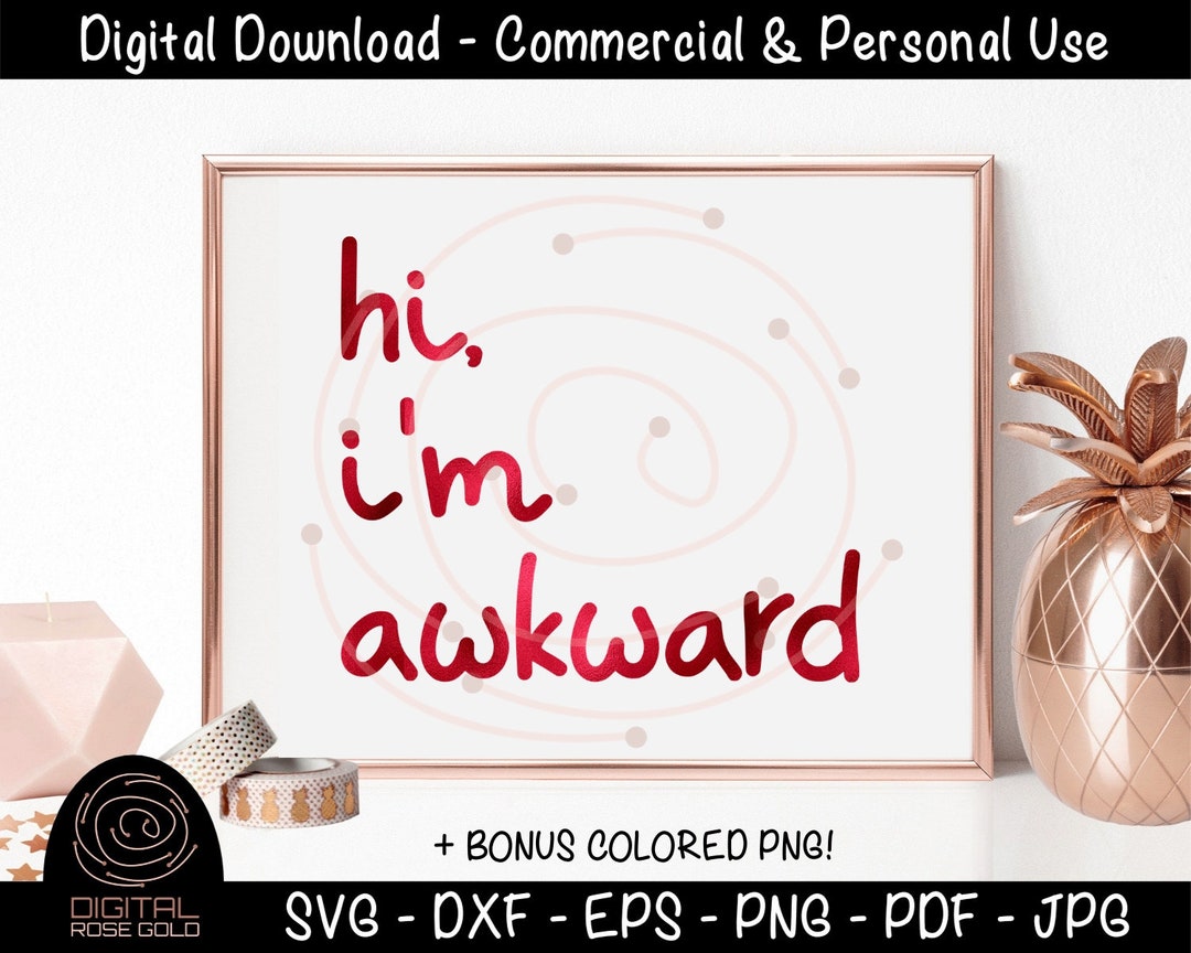 Hi I'm Awkward - Funny Awkward SVG, Anti Social Introvert Quote, Home ...
