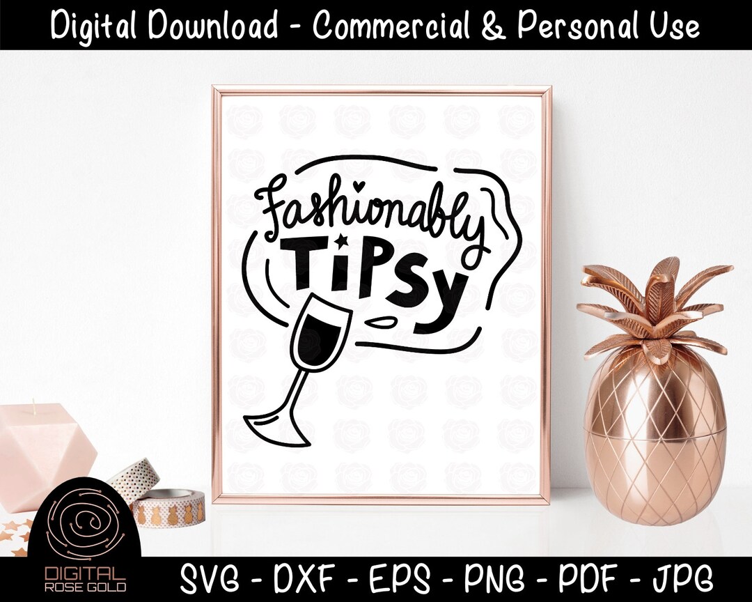 Fashionably Tipsy - Funny SVG, Wine SVG, Fashion Svg, Birthdays and ...