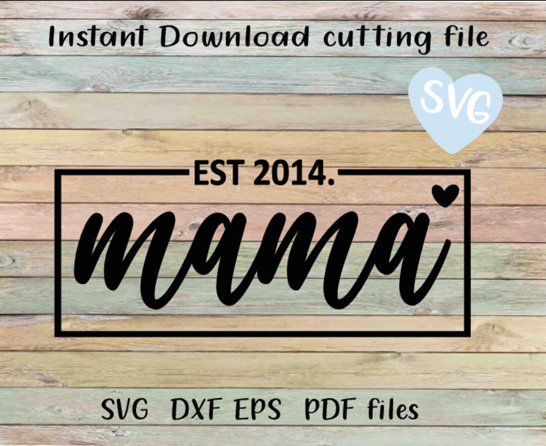 Mama Est 2014 SVG Dxf Eps Pdf File INSTANT DOWNLOAD Cricut - Etsy