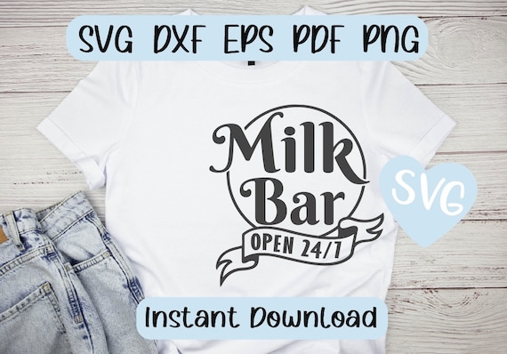 Milk Bar Open 24/7 Breastfeeding SVG Dxf Pdf Eps Decal INSTANT - Etsy