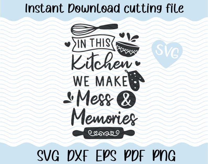 In This Kitchen We Make Mess and Memories SVG Dxf Pdf Eps Png - Etsy