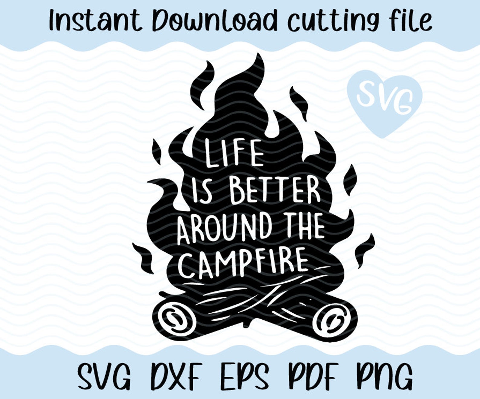 Life Is Better Around The Campfire Svg Eps Pdf Dxf Png File Etsy