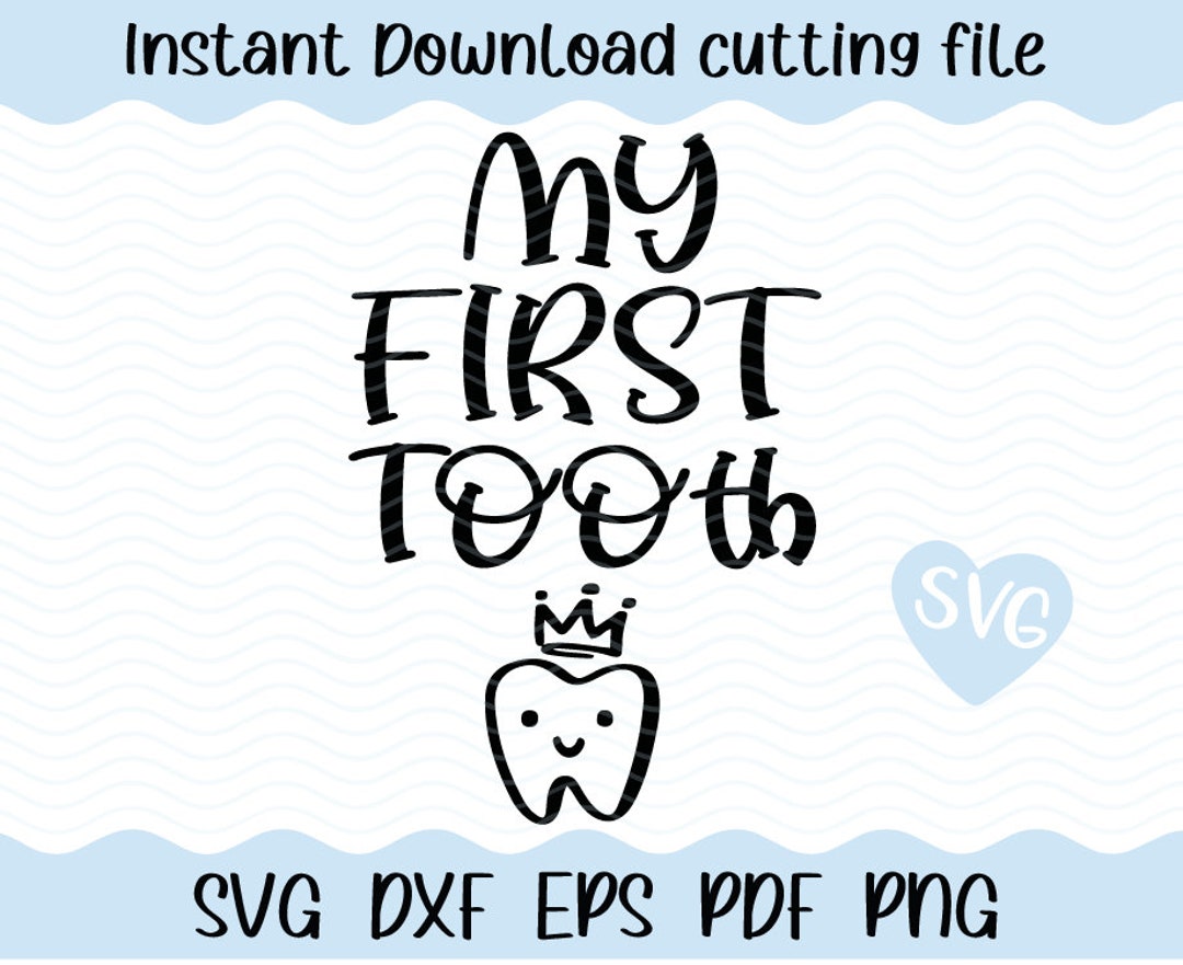My First Tooth SVG Eps Dxf Pdf Png File INSTANT DOWNLOAD - Etsy Canada