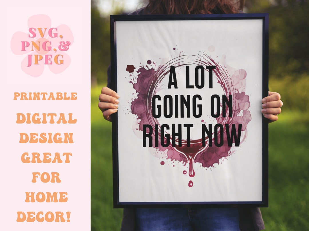 A Lot Going on Right Now PNG, Wine Sublimation Design, Silhouette File ...