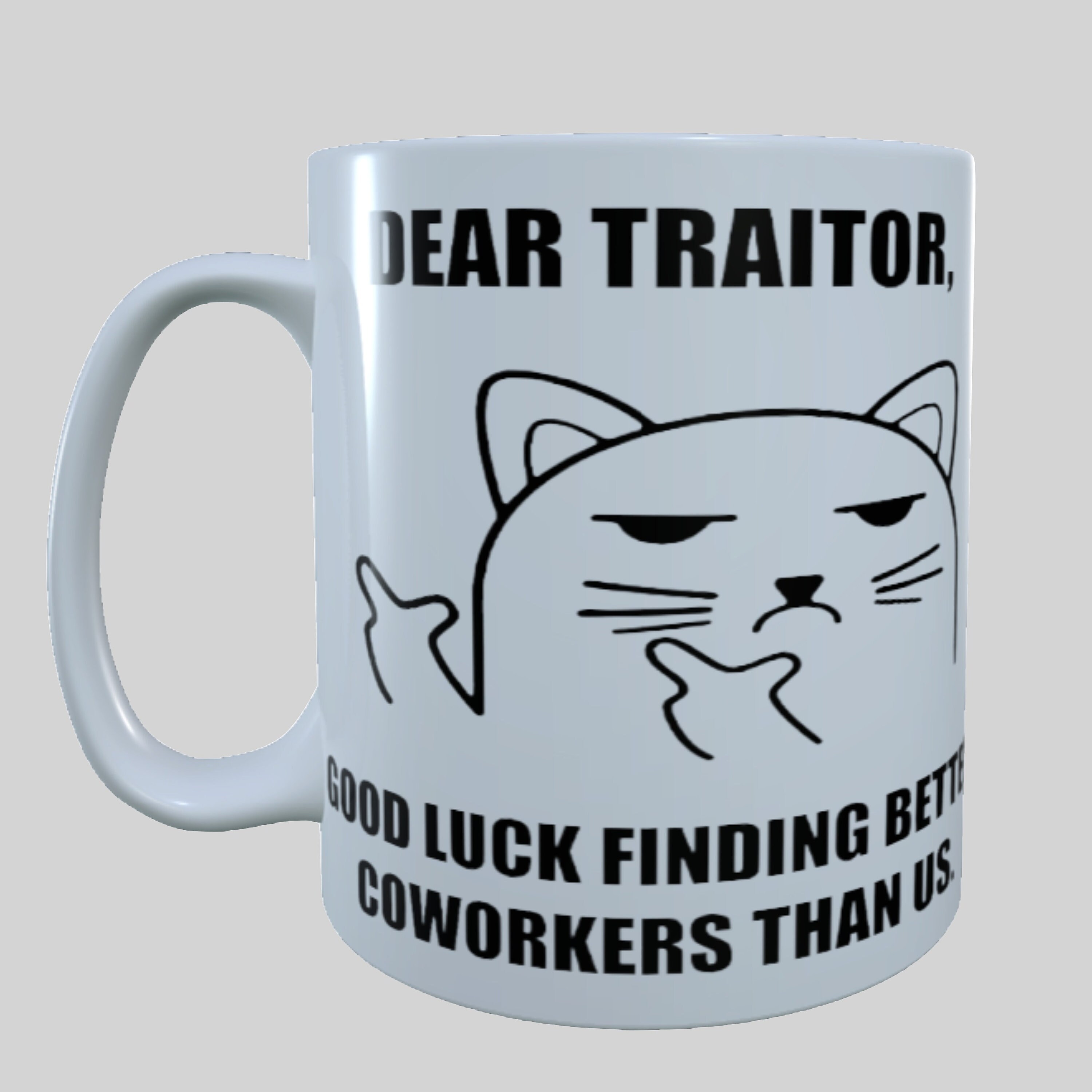 Dear Traitor Good Luck Finding Better Coworkers Than Us 15 Oz Mug - Etsy