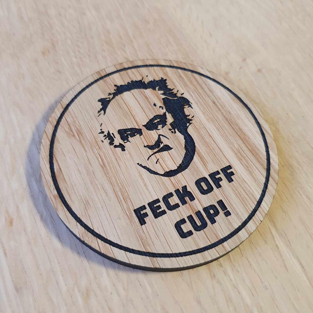 Laser Cut Wooden Coaster. Father Ted Feck off Cup Quote - Unique Gift ...
