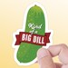 Kind of a Big Dill Pickle Sticker Funny Stickers for | Etsy