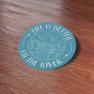 Life is Better on the River Sticker - Floating, Whitewater Rafting, Fly ...