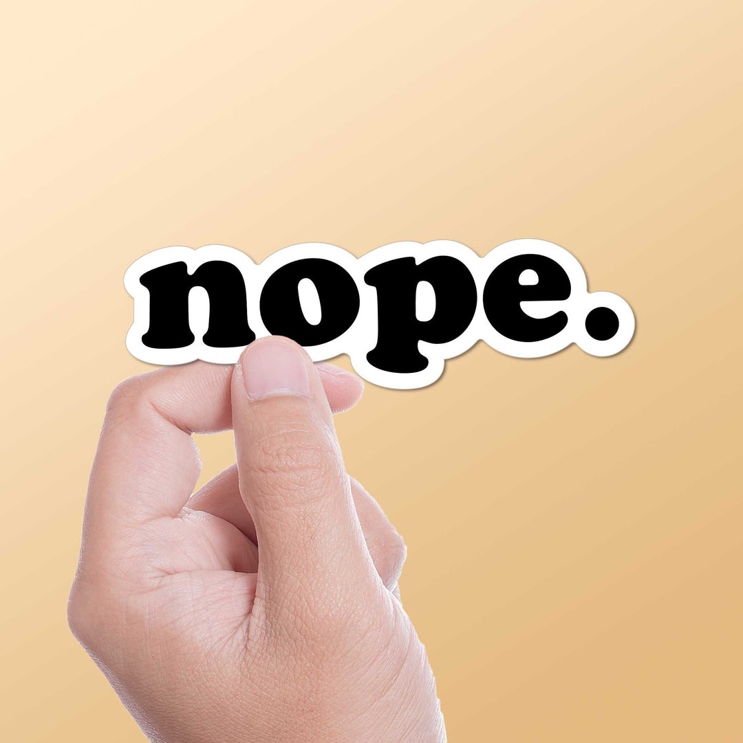 Nope Sticker for Hydroflask Water Bottle - Not Today Meme Laptop Decal ...