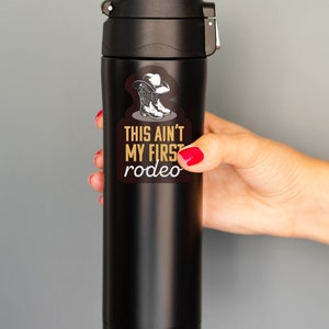 This Ain't My First Rodeo Sticker - Funny Rodeo Quotes - Cute Cowboy ...
