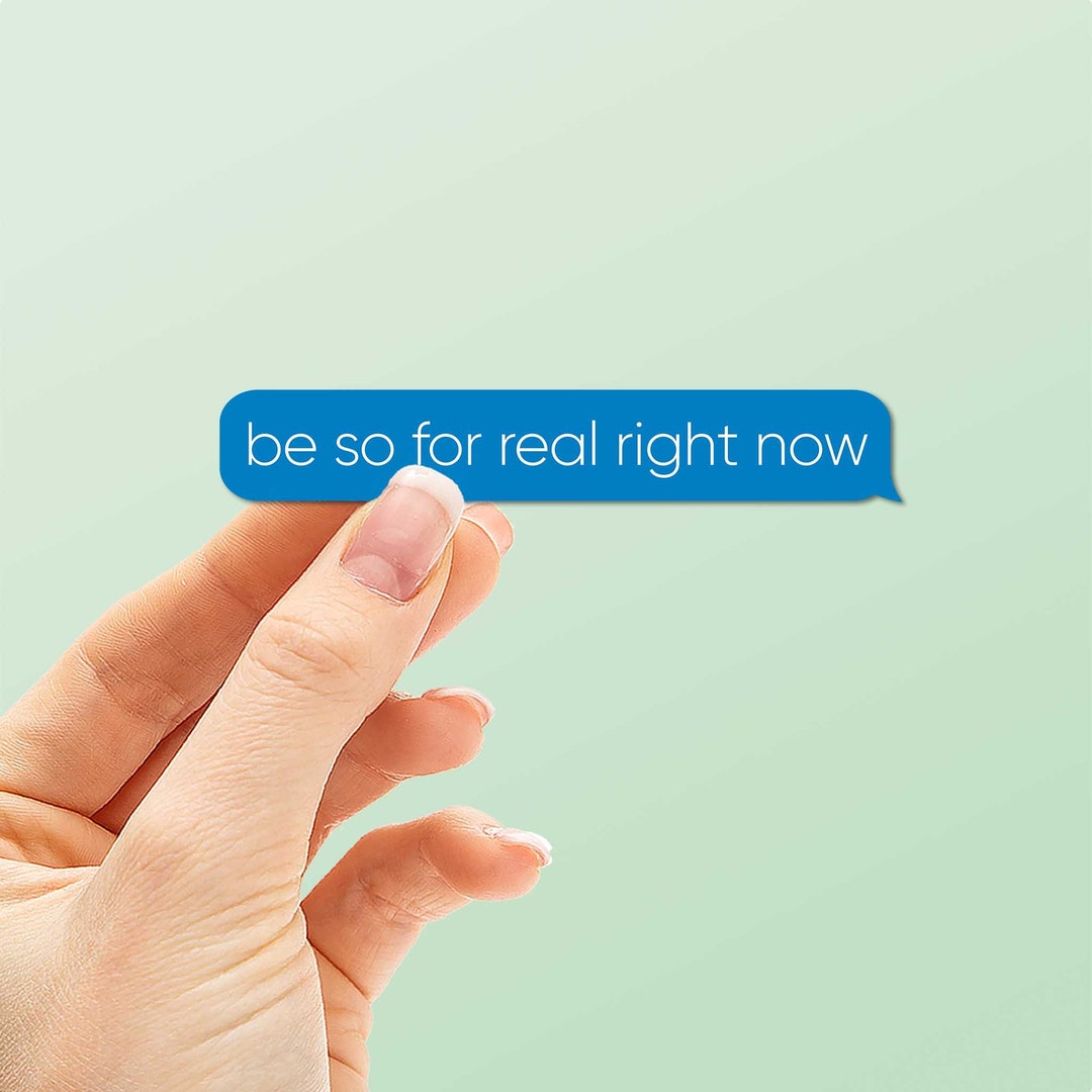 Be so for Real Right Now Funny Meme Decal, Mini Size Text Bubble ...