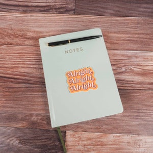 Alright Alright Alright Movie Quote Sticker, Funny Texas Sticker for ...