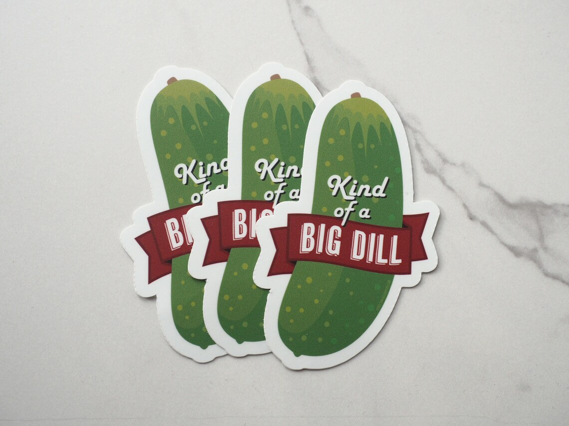 Kind of a Big Dill Pickle Sticker Funny Stickers for | Etsy