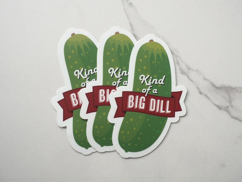 Kind of a Big Dill Pickle Sticker Funny Stickers for | Etsy