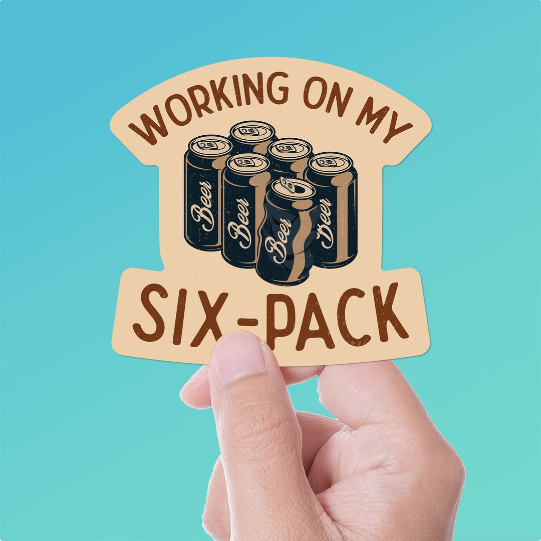 Working on My Six Pack Funny Beer Sticker for Hydroflask, Alcohol Quote ...