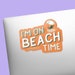 I'm on Beach Time Sticker Tropical Relaxation Decal, Cute Beach Bum ...