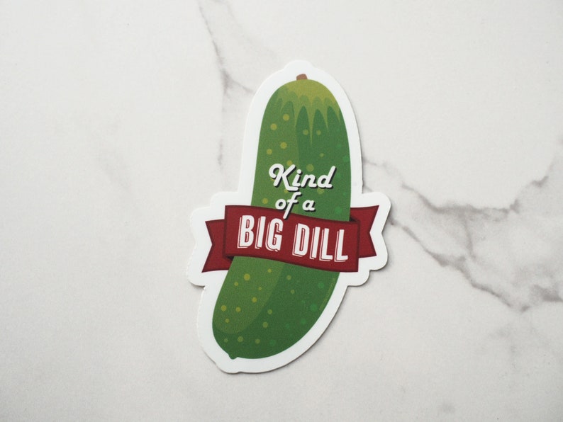Kind of a Big Dill Pickle Sticker Funny Stickers for - Etsy