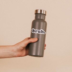 Bruh Sticker for Hydroflask Funny Internet Decals, Funny Bro Typography ...