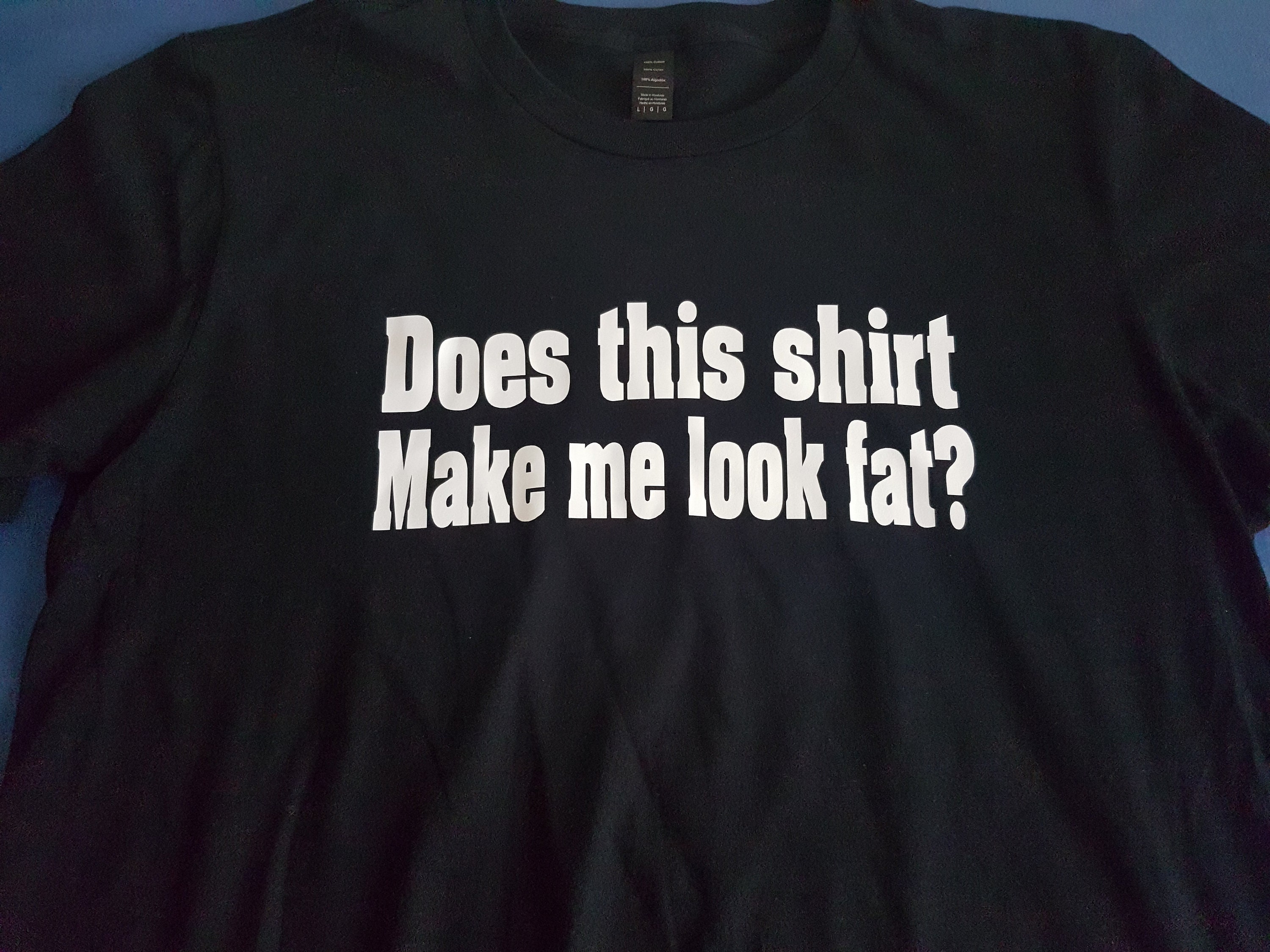 Does This Shirt Make Me Look Fat Funny Fatboy Shirt Unisex - Etsy