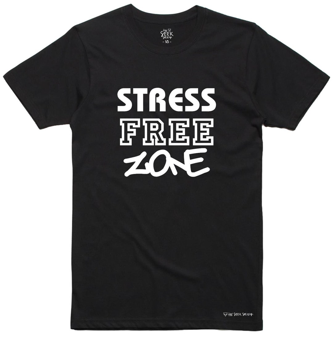 Stress Free Shirt, Stress Free Zone T-shirt, Unisex Shirts, No Stress ...