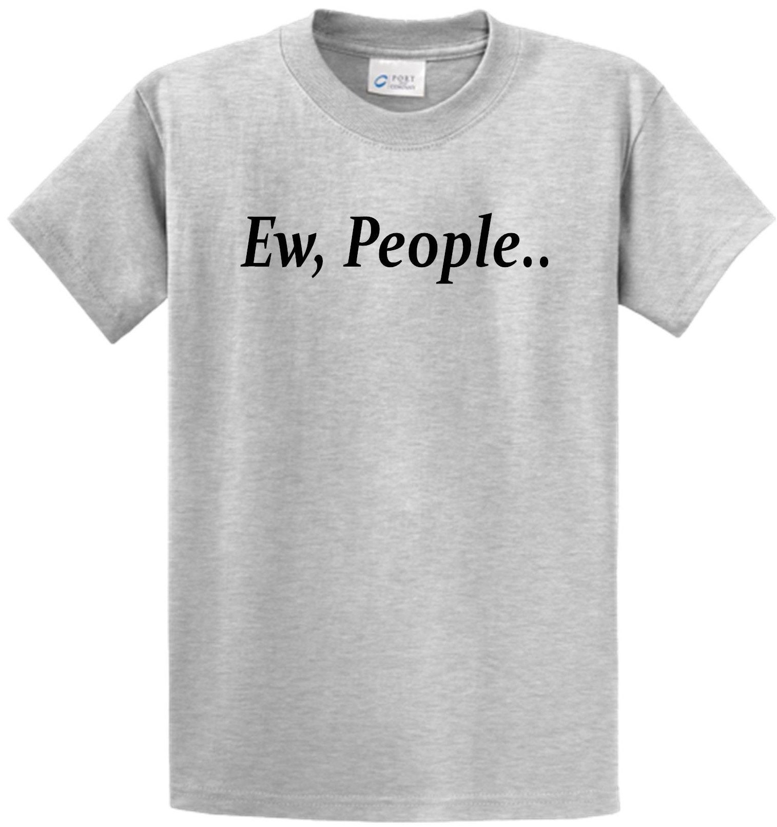 Ew People Shirt Funny T-shirt Ew People Tee Unisex Shirts | Etsy