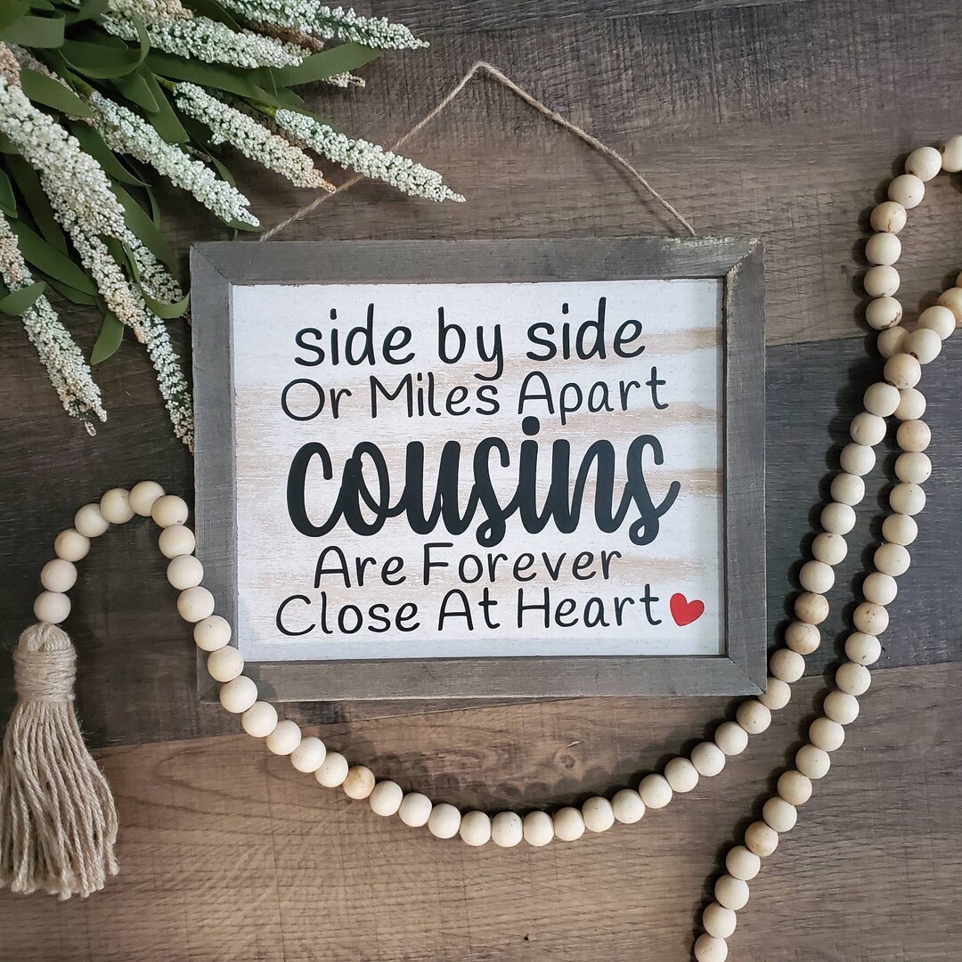Cousins Quotes Cousins Sign Gift for Cousin Side by Side or Miles Apart ...