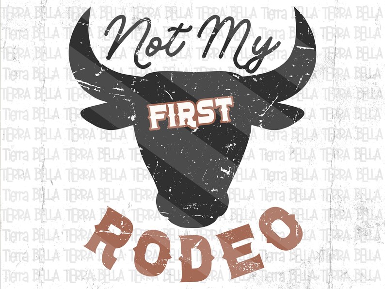 Not My First Rodeo PNG Instant Digital Download Country Png Western Png ...