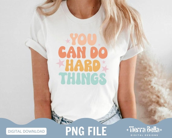 You Can Do Hard Things PNG Instant Digital Download | Etsy