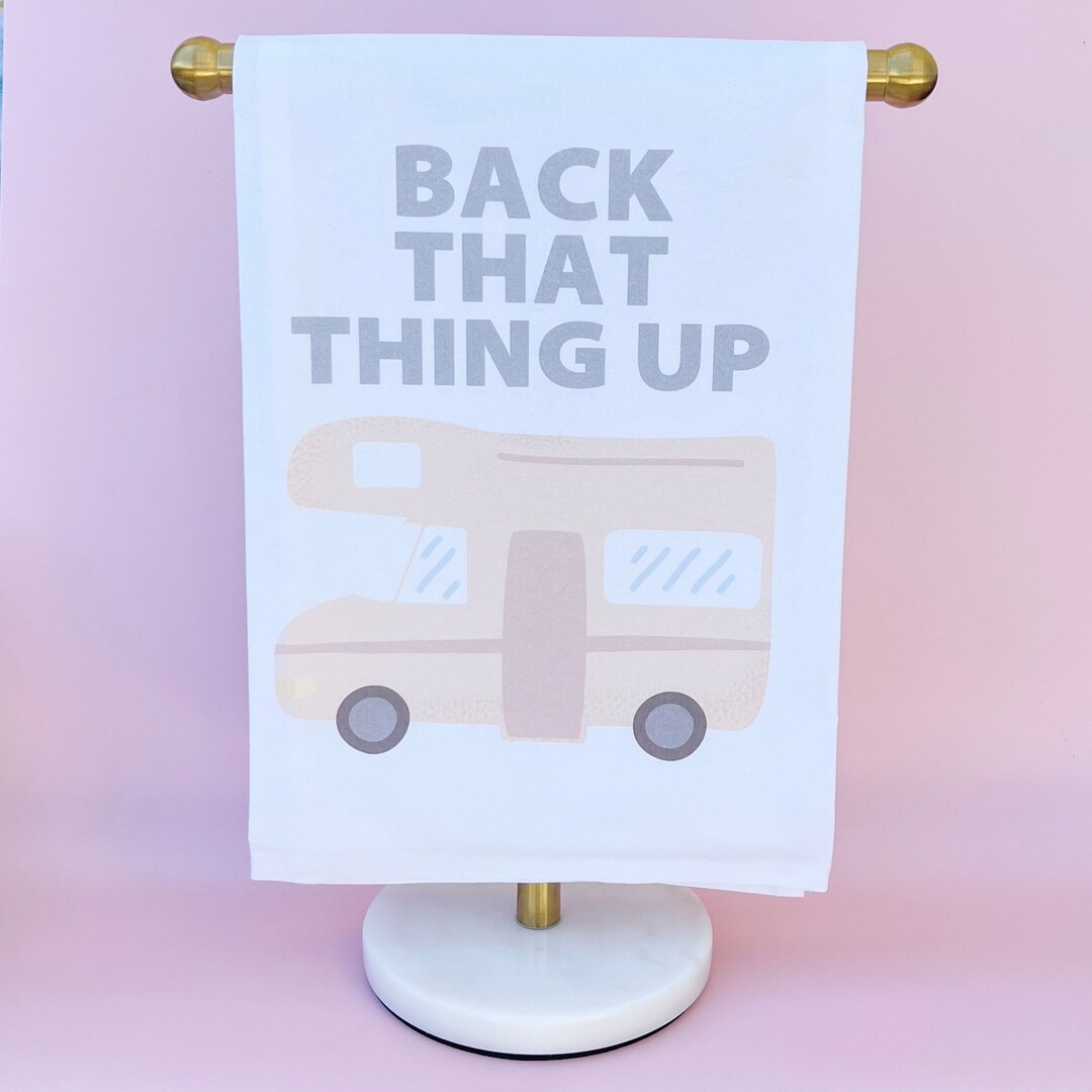 Back That Thing up RV Tea Towel: Camper Kitchen Decor - Etsy