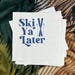 Ski Ya Later Napkins - Etsy