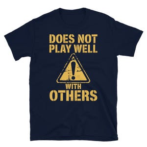 Does Not Play Well With Others T-shirt Funny Sarcastic Shirt, Adult ...